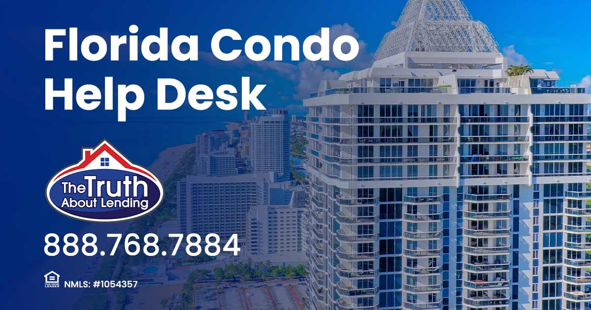 Florida Condo Help Desk Old - The Truth About Lending